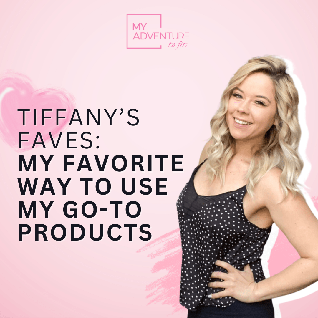 Tiffany’s Faves: My Favorite Way to Use My Go-To Products – My ...